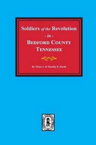 Bedford County, Tennessee, Soldiers of the Revolution in. by Helen ...