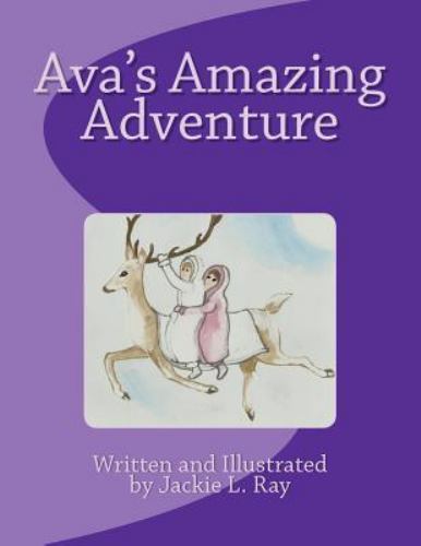 Ava's Amazing Adventure : Jackie L. Ray by Jackie Ray (2011, Trade ...