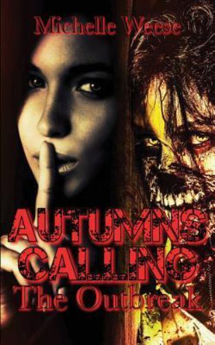 Autumn's Calling : The Outbreak by Michelle Weese (2016, Trade ...