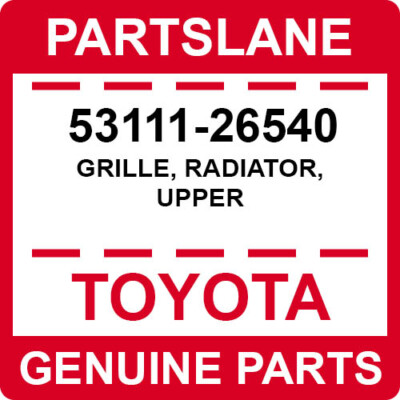 53111-26540 Toyota OEM Genuine GRILLE, RADIATOR, UPPER | eBay
