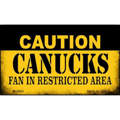 Caution Canucks Fan Area Novelty Metal Magnet M-2683 | eBay