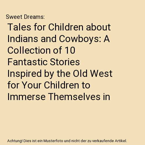 Tales for Children about Indians and Cowboys: A Collection of 10 ...
