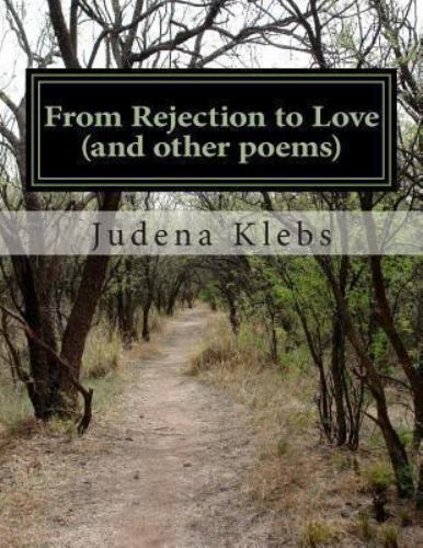 From Rejection to Love (and Other Poems) : A Collection of Poetry and ...