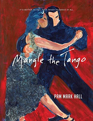Mangle The Tango: It's Better to Fall then to Never Dance at All ...