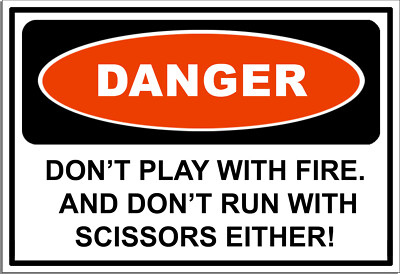 Sticker DANGER: Don't Play With Fire. Don't Run with Scissors, Satire ...