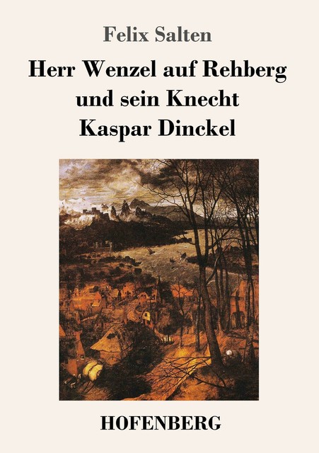 Herr Wenzel auf Rehberg und sein Knecht Kaspar Dinckel von Felix Salten ...