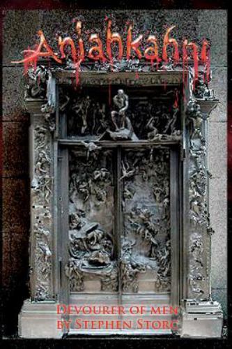 Anjahkahni : Devourer of Men by Stephen Storc (2012, Trade Paperback ...