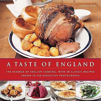 A Taste of England: The Essence of English Cooking, with 30 Classic ...