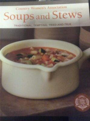 The Country Women's Association Cookbook CWA , Soups and Stews Tempting ...