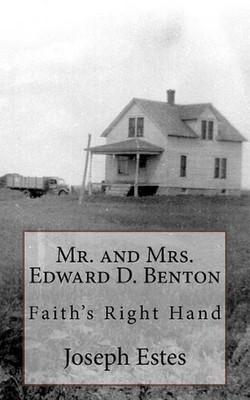 Mr. and Mrs. Edward D. Benton: Faith's Right Hand by Glenda L. Maddox ...