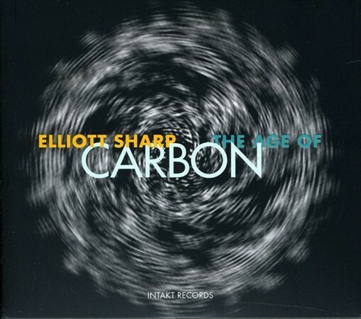 The Age of Carbon by Elliott Sharp/Elliott Sharp & Carbon (CD) for sale ...