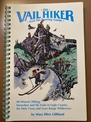The Vail Hiker and Ski Trail Guide : Now 50 Historic Hiking, Snowshoe ...