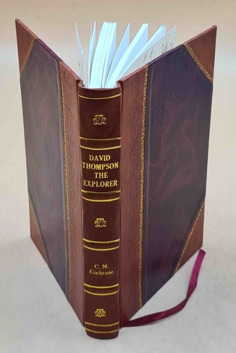David Thompson, The Explorer 1924 By Cochrane, Charles Norris [Leather ...