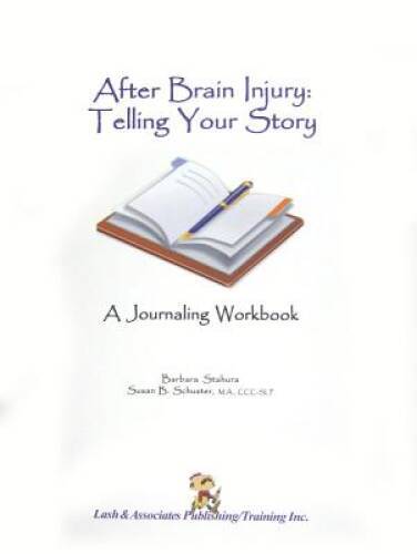 After Brain Injury Telling Your Story, A Journaling Workbook - GOOD ...