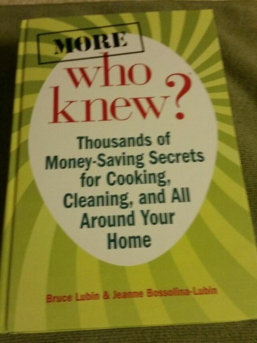 More Who Knew? : Thousands of Money-Saving Secrets for Cooking ...