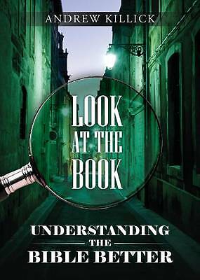 Look at the Book: Understanding the Bible Better by Andrew Killick ...