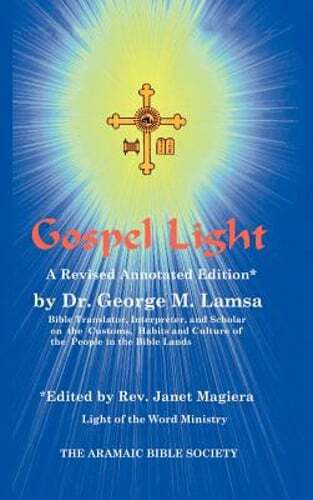 Gospel Light: A Revised Annotated Edition by George M Lamsa: New ...