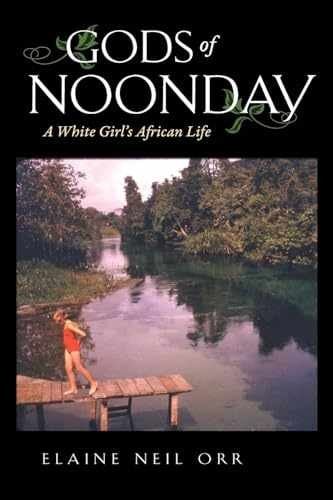 Gods of Noonday: A White Girl's African - Paperback, by Orr Elaine Neil ...