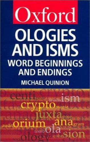 Ologies and Isms: A Dictionary of Word Beginnings and Endings [Oxford ...