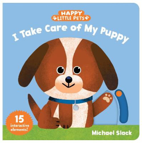 Happy Little Pets: I Take Care of My Puppy [Board book] by Michael ...