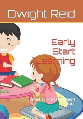Early Start Learning: great activities and game inside by Dwight Reid ...