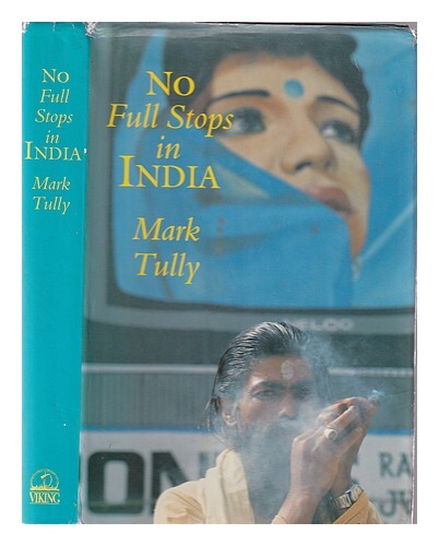 TULLY, MARK No full stops in India / Mark Tully 1991 Hardcover ...