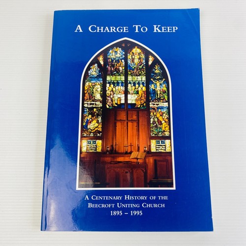 A Charge To Keep: Centenary History Of Beecroft Uniting Church 1895 ...