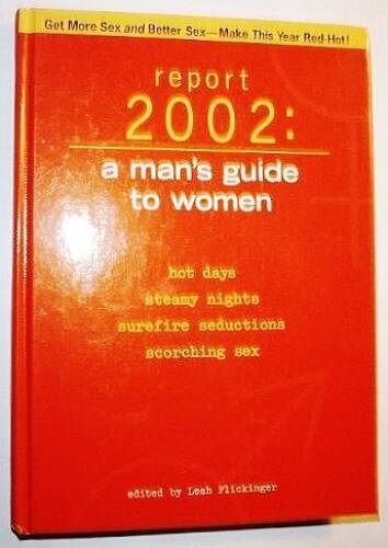 Report 2002: A Mans Guide to Women - Hardcover By Flickinger, Leah - GOOD 1579545149 | eBay
