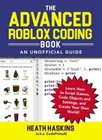 The Advanced Roblox Coding Book: An Unofficial Guide: Learn How to ...