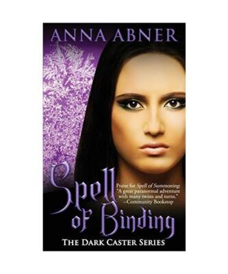 Spell of Binding (Dark Caster series book 2), Anna Abner 9780615846675 ...