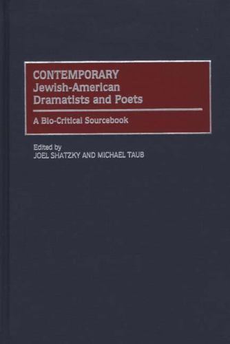 Contemporary Jewish-American Dramatists and Poets : A Bio-Critical ...