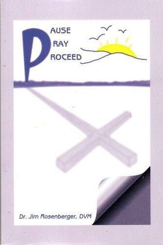 Pause, Pray, and Proceed - Paperback By Dr Jim Rosenberger, DVM - GOOD ...