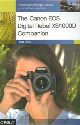 The Canon EOS Digital Rebel XS/1000D Companion : Practical Photog ...