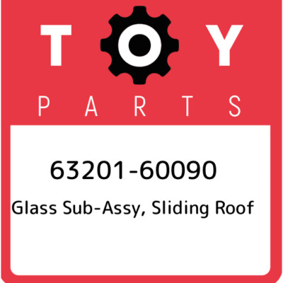 63201-60090 Toyota Glass sub-assy, sliding roof 6320160090, New Genuine ...