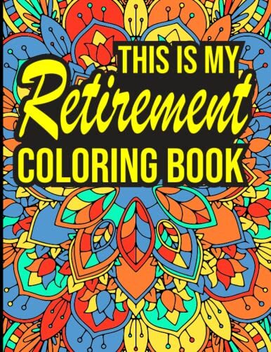This is my Retirement Coloring Book: A Funny Coloring... by Publishing ...