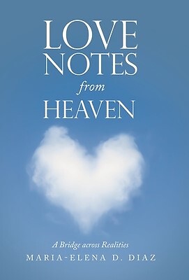 Love Notes from Heaven: A Bridge Across Realities by Diaz, Maria-Elena ...