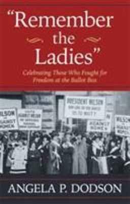 Remember the Ladies : Celebrating Those Who Fought for Freedom at ...