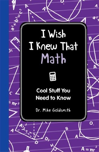 I WISH I KNEW THAT: MATH: COOL STUFF YOU NEED TO KNOW By Michael ...
