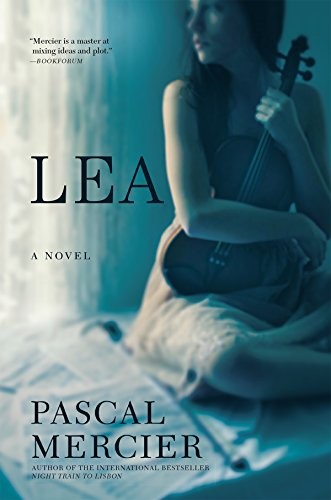 LEA: A NOVEL By Pascal Mercier - Hardcover **Mint Condition ...