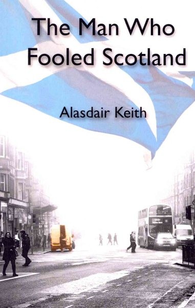 Man Who Fooled Scotland, Paperback by Keith, Alasdair, Like New Used ...
