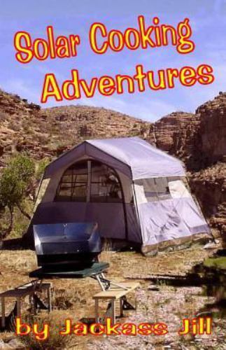 Solar Cooking Adventures by Jackass Jill and Laura Leveque (2014, Trade ...