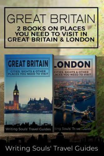 Great Britain: 2 Books- Places You Need to Visit in Great Britain ...