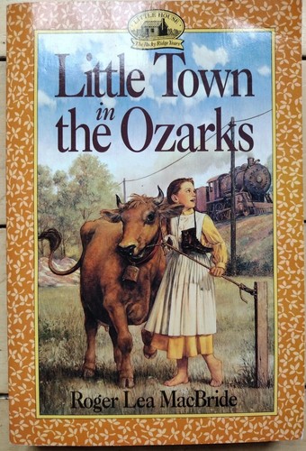 Little Town in the Ozarks (Rocky Ridge Years) By Roger Lea MacBride ...