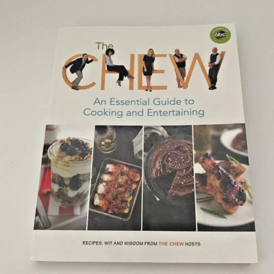 The Chew: An Essential Guide to Cooking and Entertaining: Recipes, Wit ...