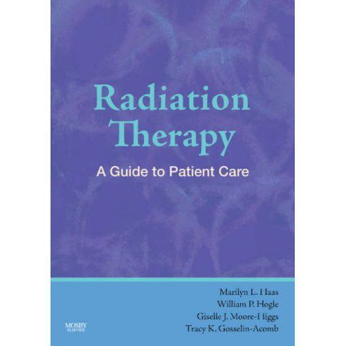 Radiation Therapy : A Guide to Patient Care by Marilyn Haas, Marilyn L ...