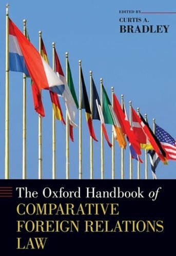 The Oxford Handbook of Comparative Foreign Relations Law by Curtis A ...
