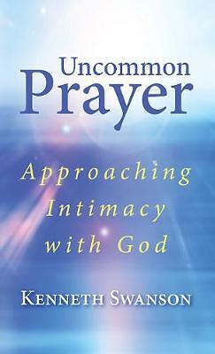 Uncommon Prayer by Kenneth Swanson (Paperback, 2016) for sale online | eBay