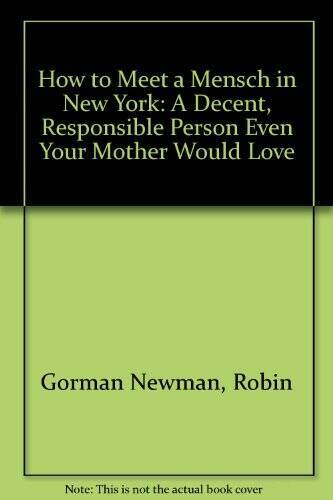 How to Meet a Mensch in New York: A Decent, Responsible Person Even ...