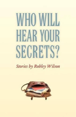 Robley Wilson Who Will Hear Your Secrets? (Poche) | eBay