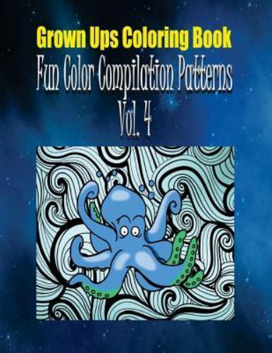 Grown Ups Coloring Book Fun Color Compilation Patterns Vol. 4 Mandalas ...